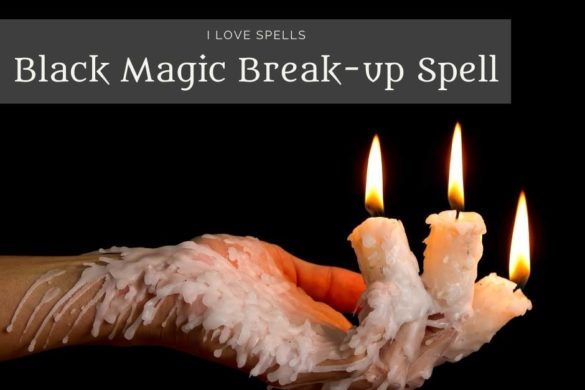 Break-Up Spells to break up a couple or relationship – I Love Spells