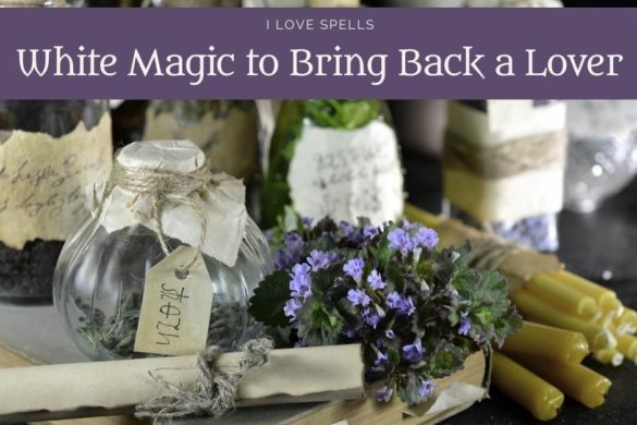 Spells to Return a Lost Lover and to Bring back an Ex – I Love Spells