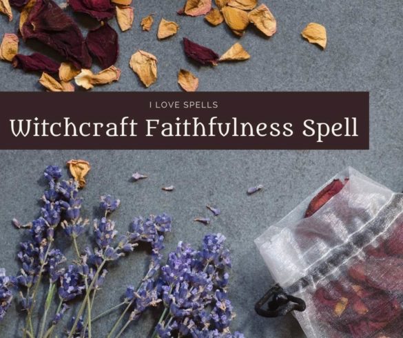 Faithfulness Spells to Keep your Partner faithful - I Love Spells